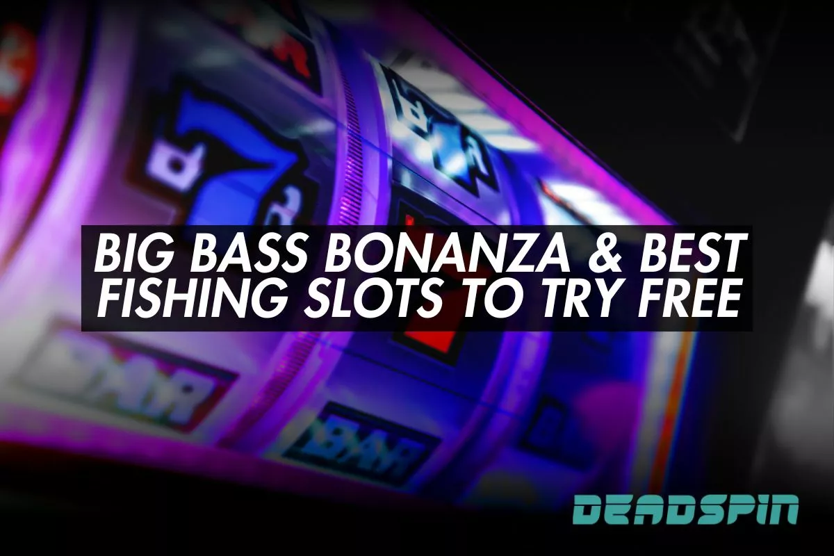 Big Bass Bonanza & The Best Fishing Slots to Try for Free