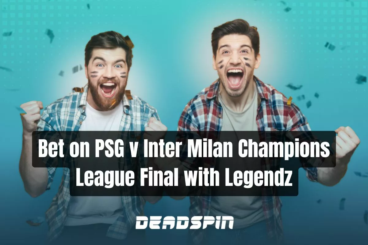 Bet on PSG v Inter Milan in the Champions League Final with a Legendz ...