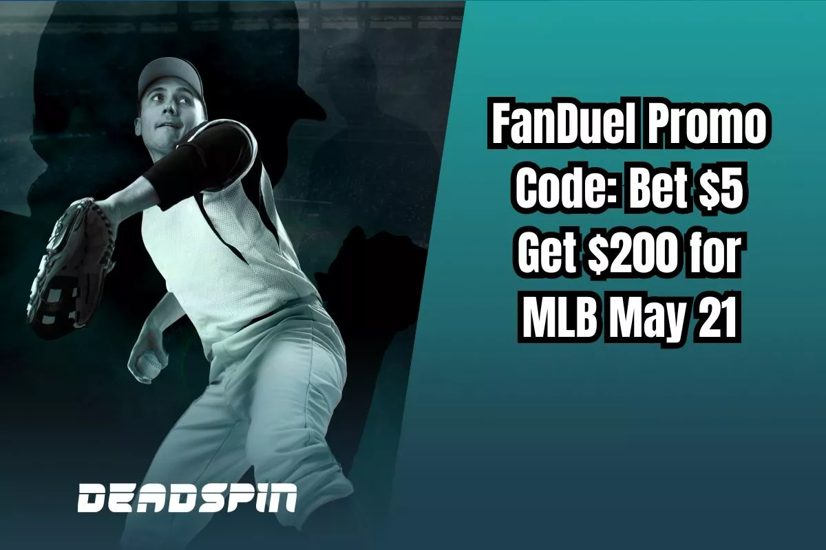 FanDuel Promo Code for any MLB Game on May 21 Slate: Bet $5 Get $200 in ...